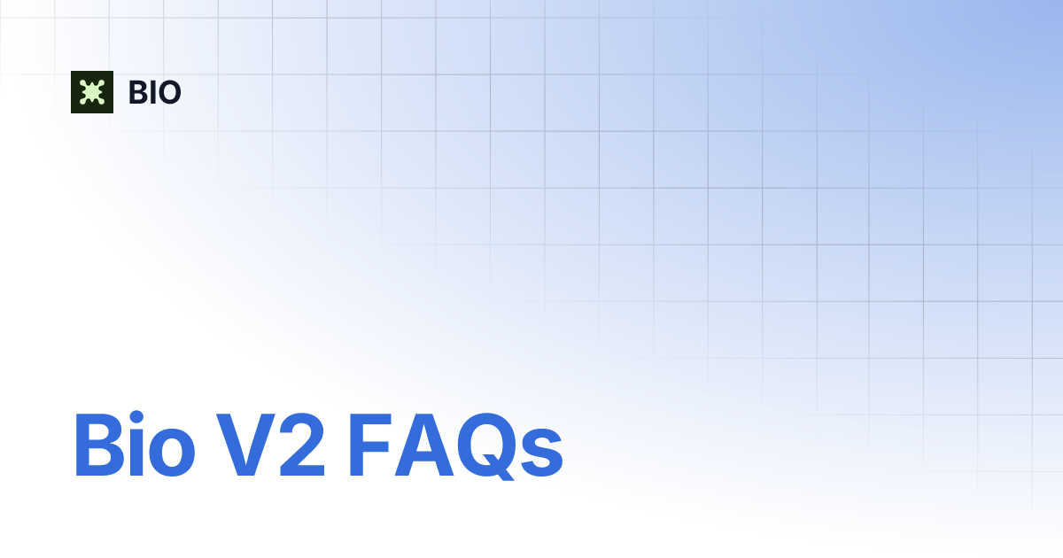 Bio V2 FAQs | BIO