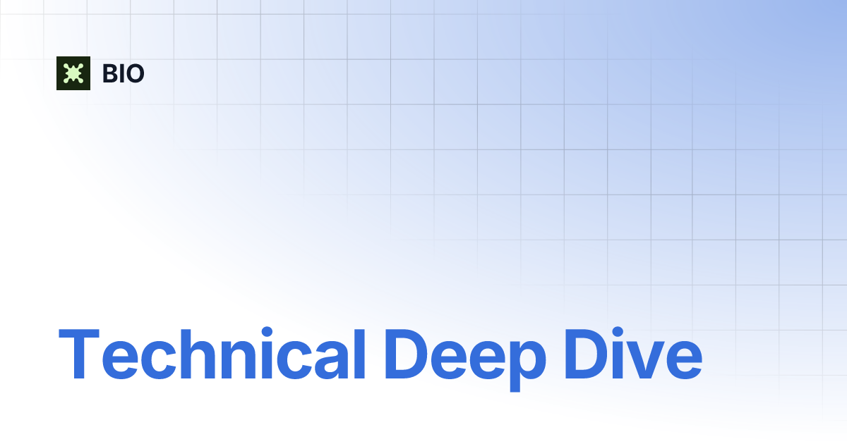 Technical Deep Dive | BIO